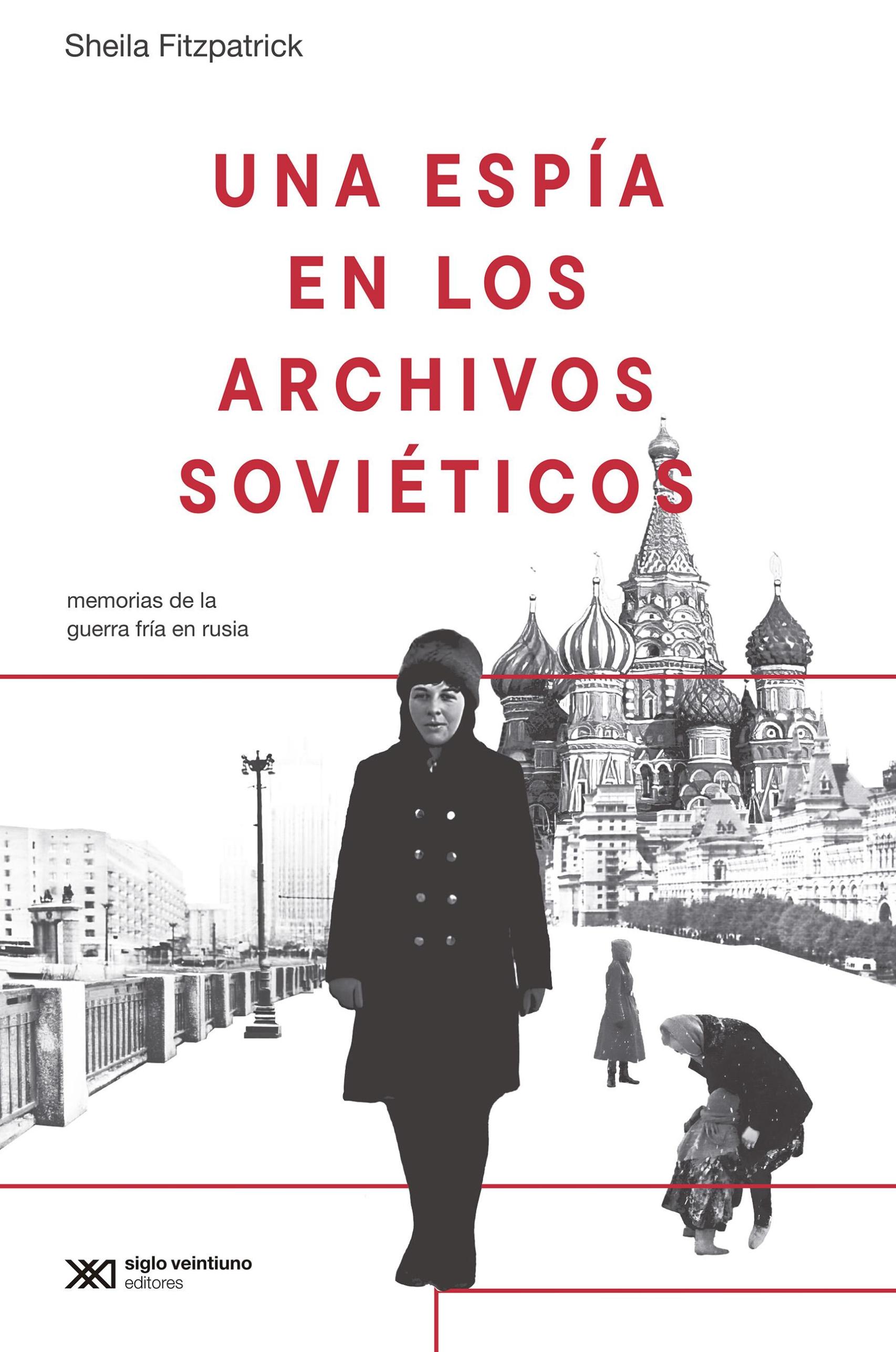 Recuerdos de una espía involuntaria en Moscú: Sheila Fitzpatrick en el punto de mira de la KGB